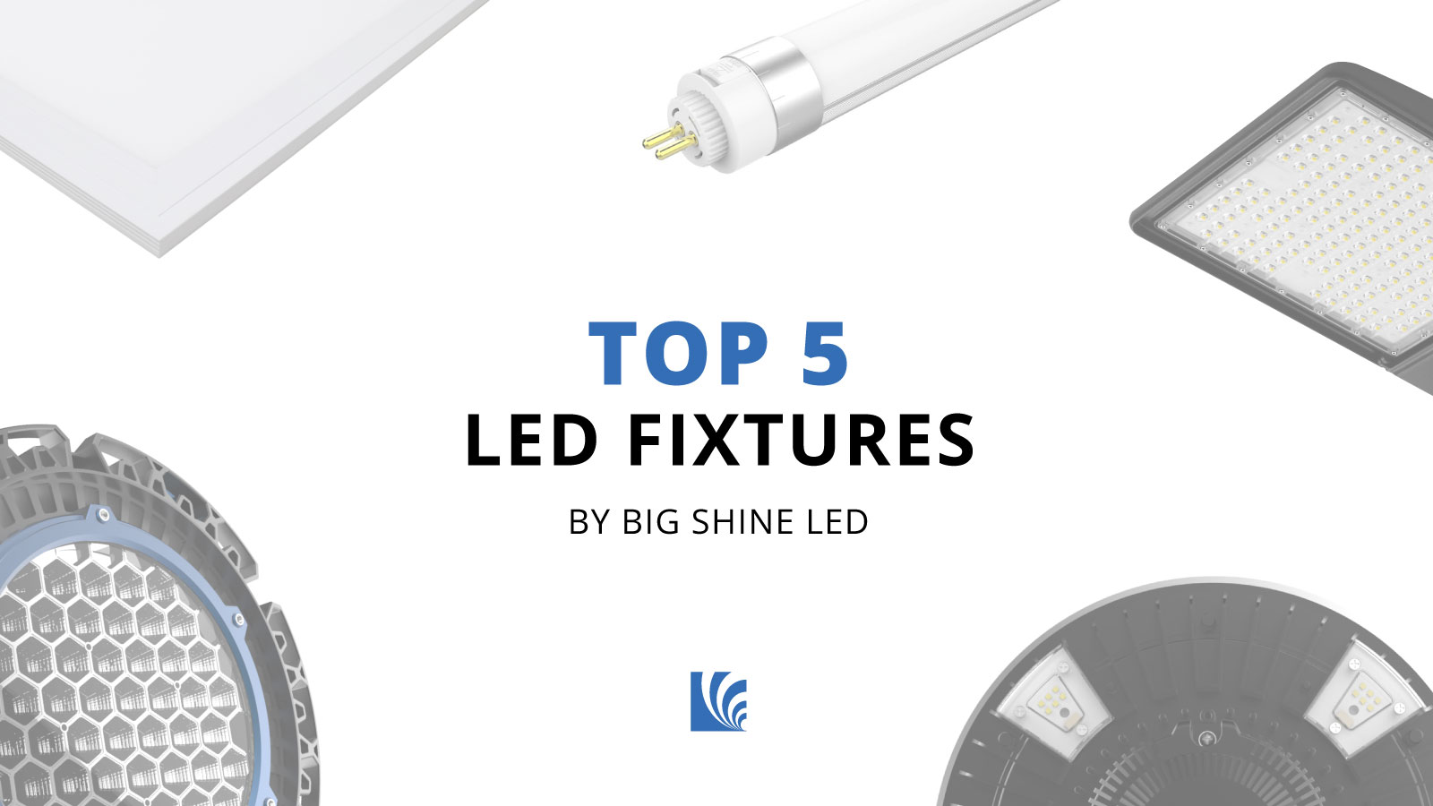 The Top 5 LED Fixtures by Big Shine LED - Big Shine Worldwide